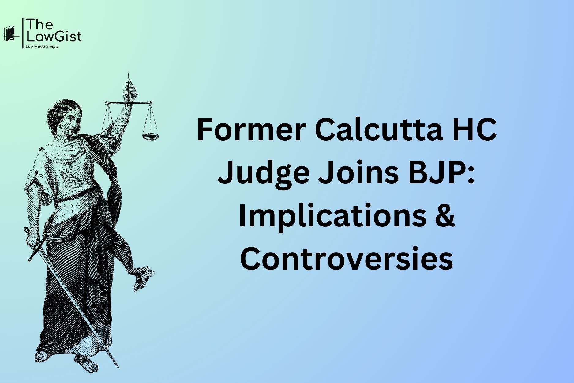 FORMER CALCUTTA HC JUDGE JOINS BJP: IMPLICATIONS AND CONTROVERSIES ...