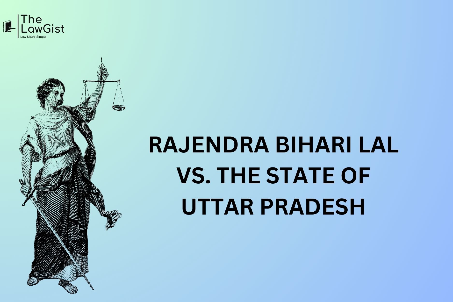 RAJENDRA BIHARI LAL vs. THE STATE OF UTTAR PRADESH - The LawGist