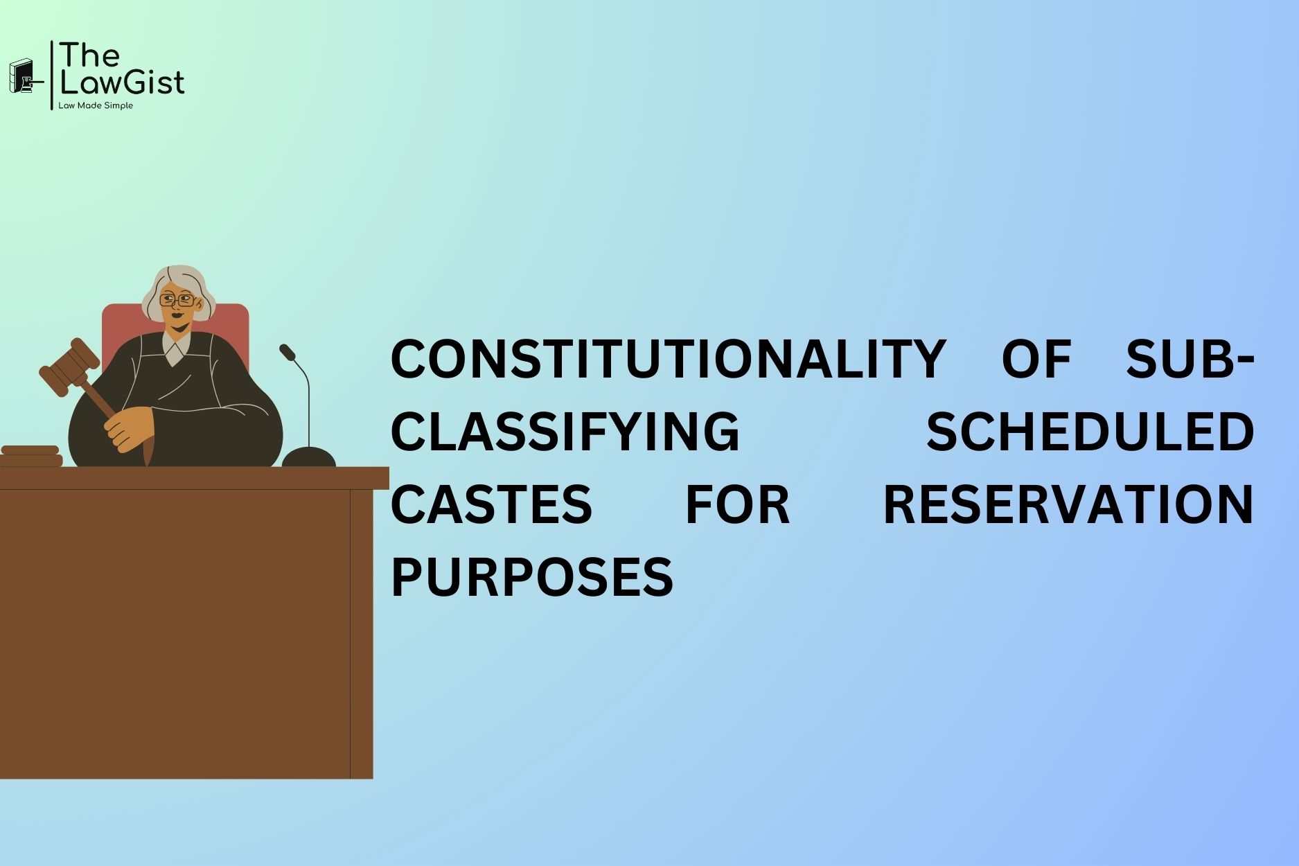 CONSTITUTIONALITY OF SUB-CLASSIFYING SCHEDULED CASTES FOR RESERVATION ...