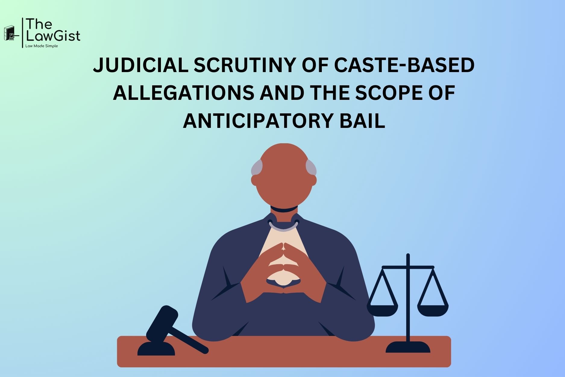 JUDICIAL SCRUTINY OF CASTE-BASED ALLEGATIONS AND THE SCOPE OF ...